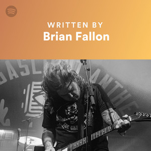 Written By Brian Fallon - playlist by Spotify | Spotify