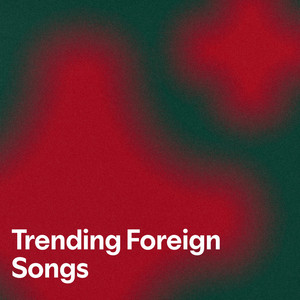 Trending Foreign Songs - playlist by RELISH_boy | Spotify