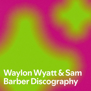 Waylon Wyatt & Sam Barber Discography - playlist by Elliot Castillo ...