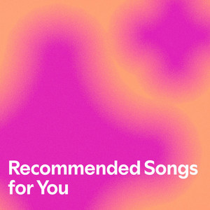 Recommended Songs for You - playlist by lrajala | Spotify
