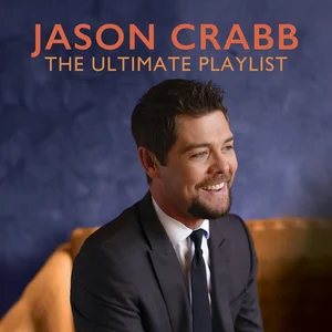 Jason Crabb - The Ultimate Playlist - playlist by Gaither Music | Spotify