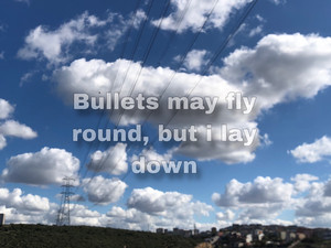 bullets may fly round, but i lay down - playlist by kwyree | Spotify