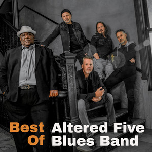 Altered Five Blues Band - Best Of - playlist by Blind Pig Records | Spotify