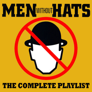 The Complete Men Without Hats - playlist by Men Without Hats | Spotify