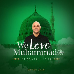 Maher Zain - We Love Muhammad ﷺ - playlist by Awakening Music | Spotify