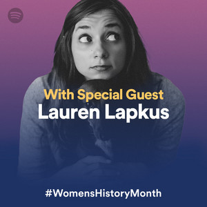 With Special Guest Lauren Lapkus - playlist by Spotify | Women in Music ...