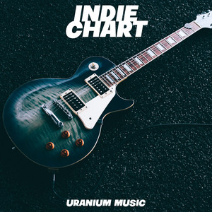 The Indie Chart - playlist by Uranium Music | Spotify