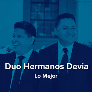 Lo Mejor: Duo Hermanos Devia! - playlist by duohnosdevia | Spotify