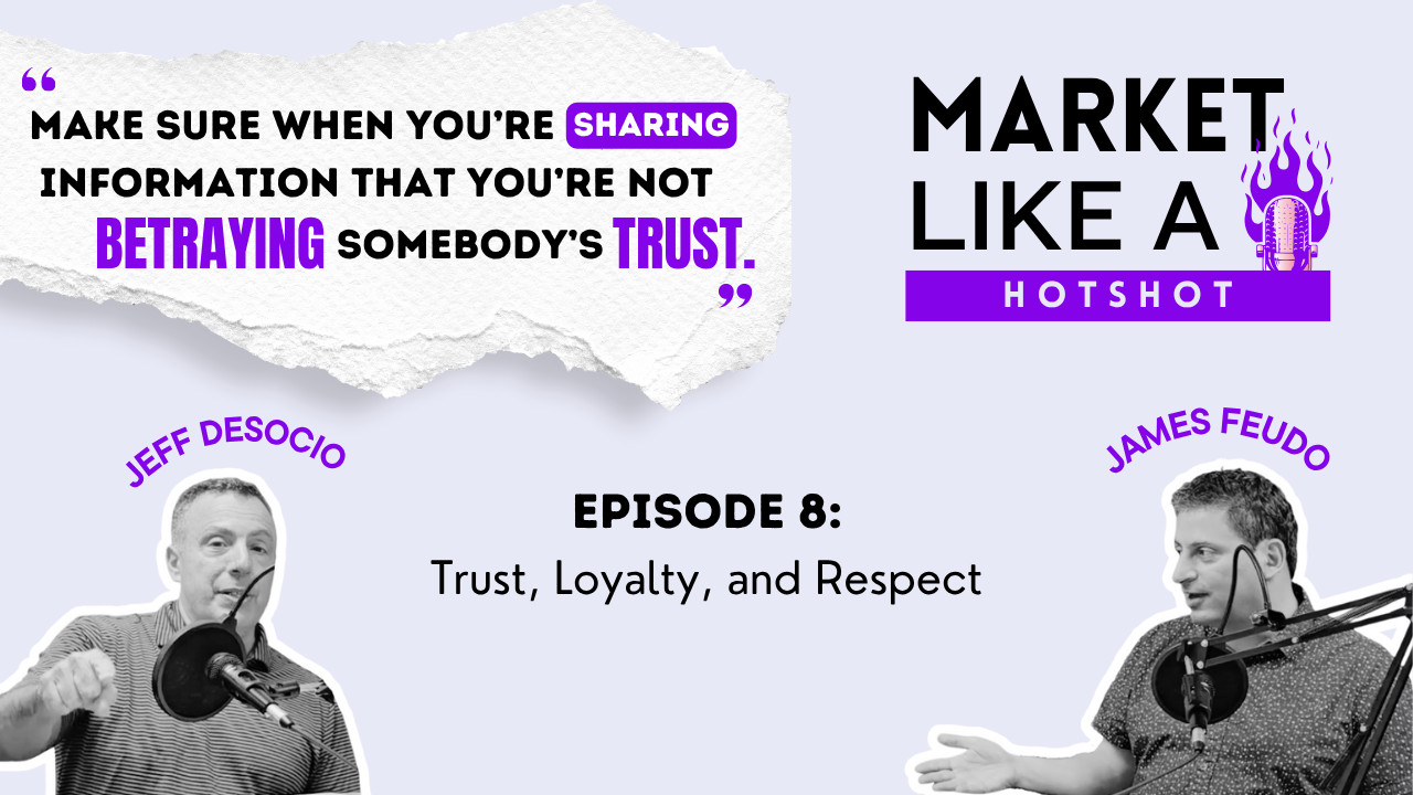 Episode 8: Trust, Loyalty, and Respect - Market Like a Hot Shot ...