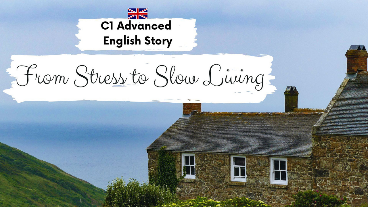 From Stress to Slow Living - C1 Advanced English Story for Learning ...