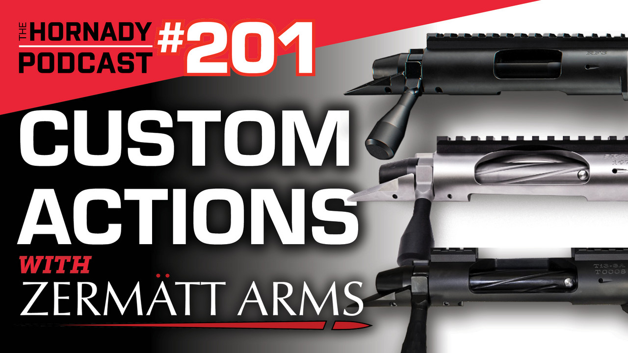 Ep. 201 - CUSTOM Actions with Zermatt Arms - The Hornady Podcast ...