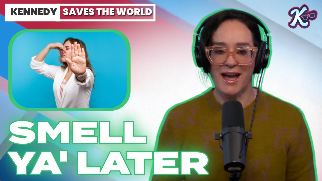 Smell Ya' Later - Kennedy Saves the World | Podcast on Spotify
