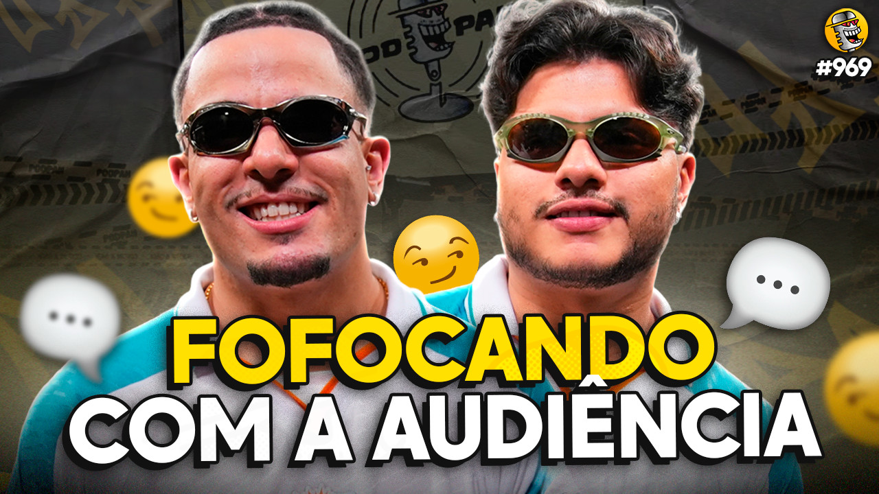 FOFOCANDO COM A AUDIÊNCIA - Podpah #969 - Podpah | Podcast on Spotify