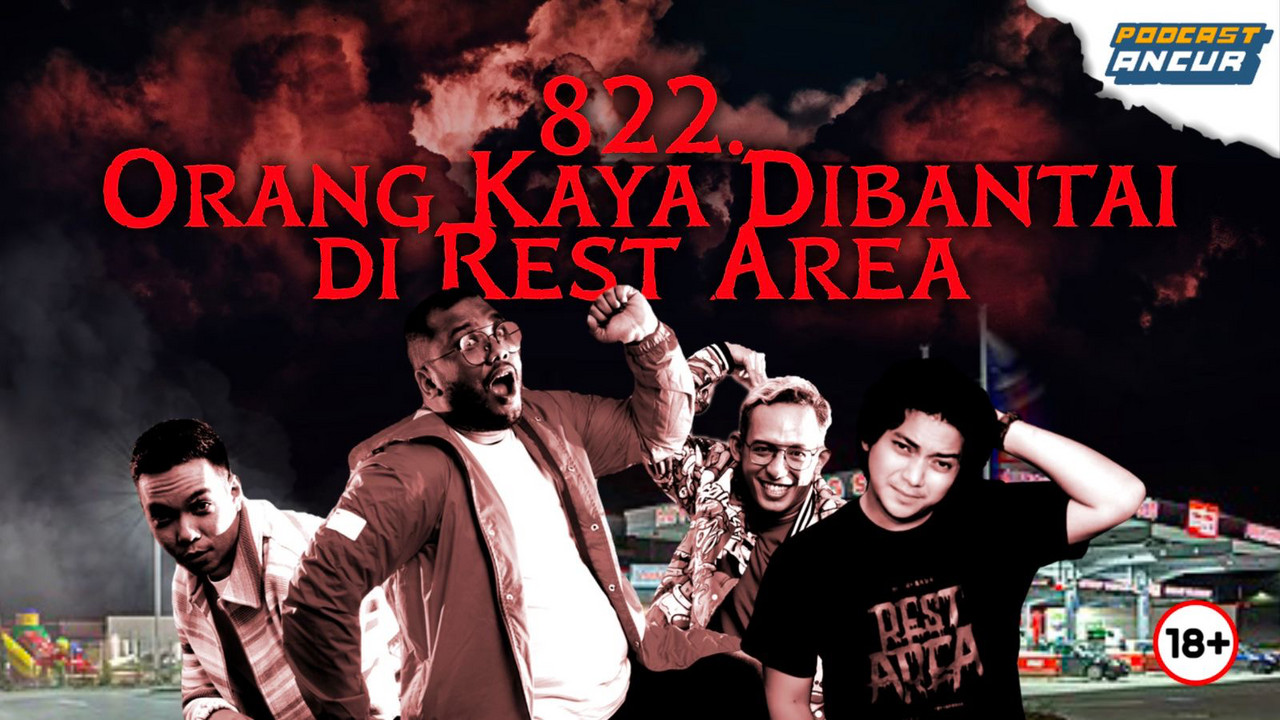 822. Orang Kaya Dibantai di Rest Area - PODCAST ANCUR | Podcast on Spotify